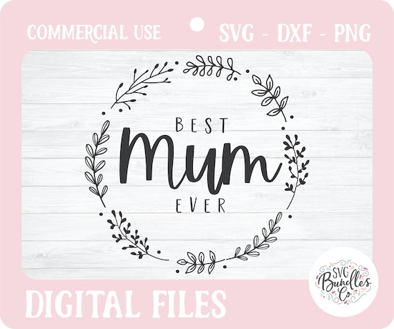 Instant SVG/DXF/PNG Best Mum Ever Svg Mum Svg Mothers Day - Etsy Australia