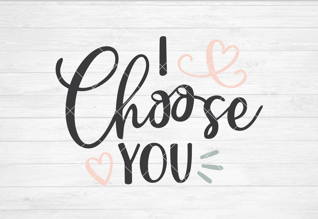 Instant SVG/DXF/PNG I Choose You, Wedding Svg, Bride Quote, Engagement ...