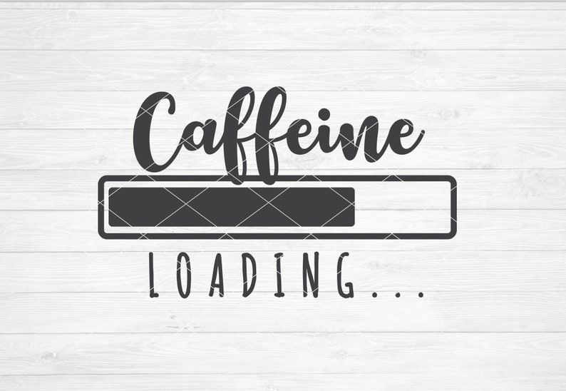 Instant SVG/DXF/PNG Caffeine Loading Svg Coffee Svg Coffee - Etsy