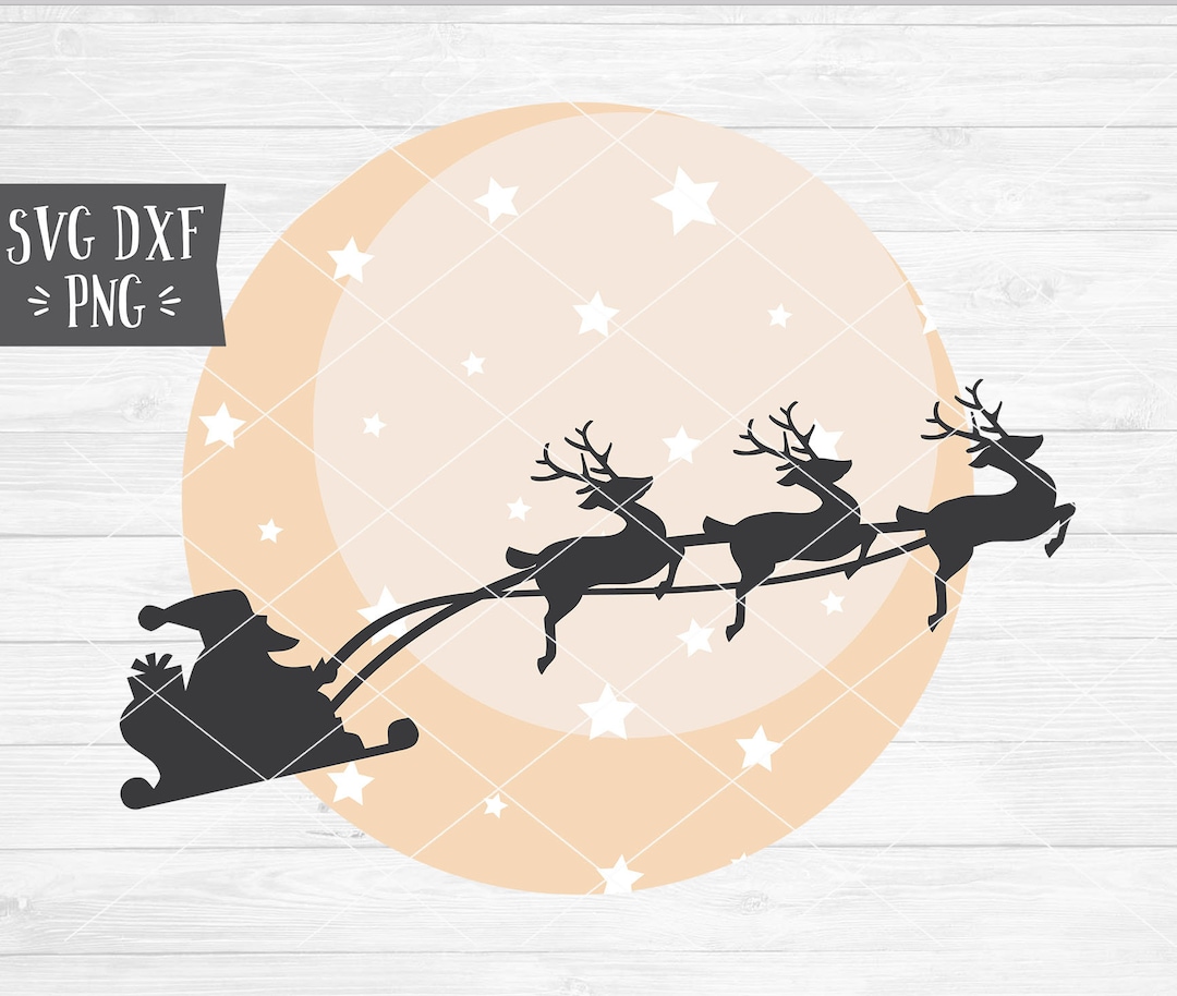 Instant SVG/DXF/PNG Santa and Reindeer Flying Svg, Christmas Svg, Moon ...