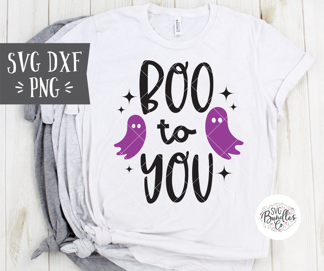 Instant SVG/DXF/PNG Boo to You Svg, Halloween Svg, Halloween Quote, Svg ...