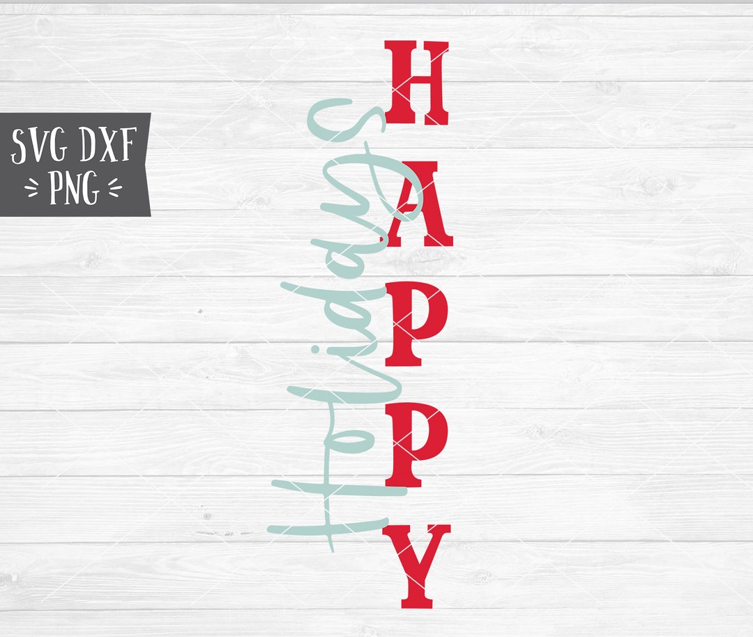 Instant SVG/DXF/PNG Happy Holidays Vertical Sign Svg, Christmas Decor ...