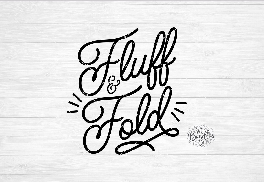 Instant SVG/DXF/PNG Fluff and Fold Svg, Farmhouse Svg, Laundry Svg ...