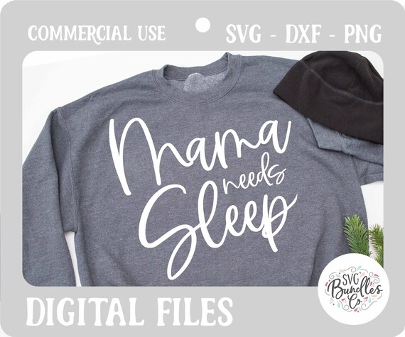 Instant SVG/DXF/PNG Mama Needs Sleep Svg Napping Svg Sleepy | Etsy