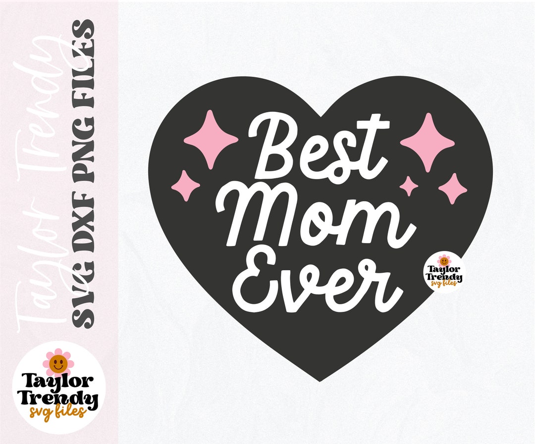 Instant Svg Dxf Png Best Mom Ever Svg Heart Mom Svg Mothers Day Svg