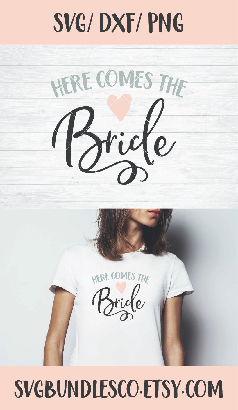Instant SVG/DXF/PNG Here Comes the Bride Wedding Svg Bride | Etsy