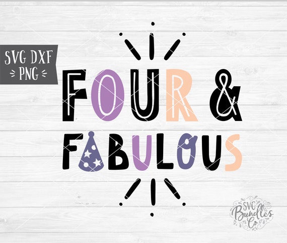 Instant SVG/DXF/PNG Four and Fabulous svg birthday svg 4th | Etsy