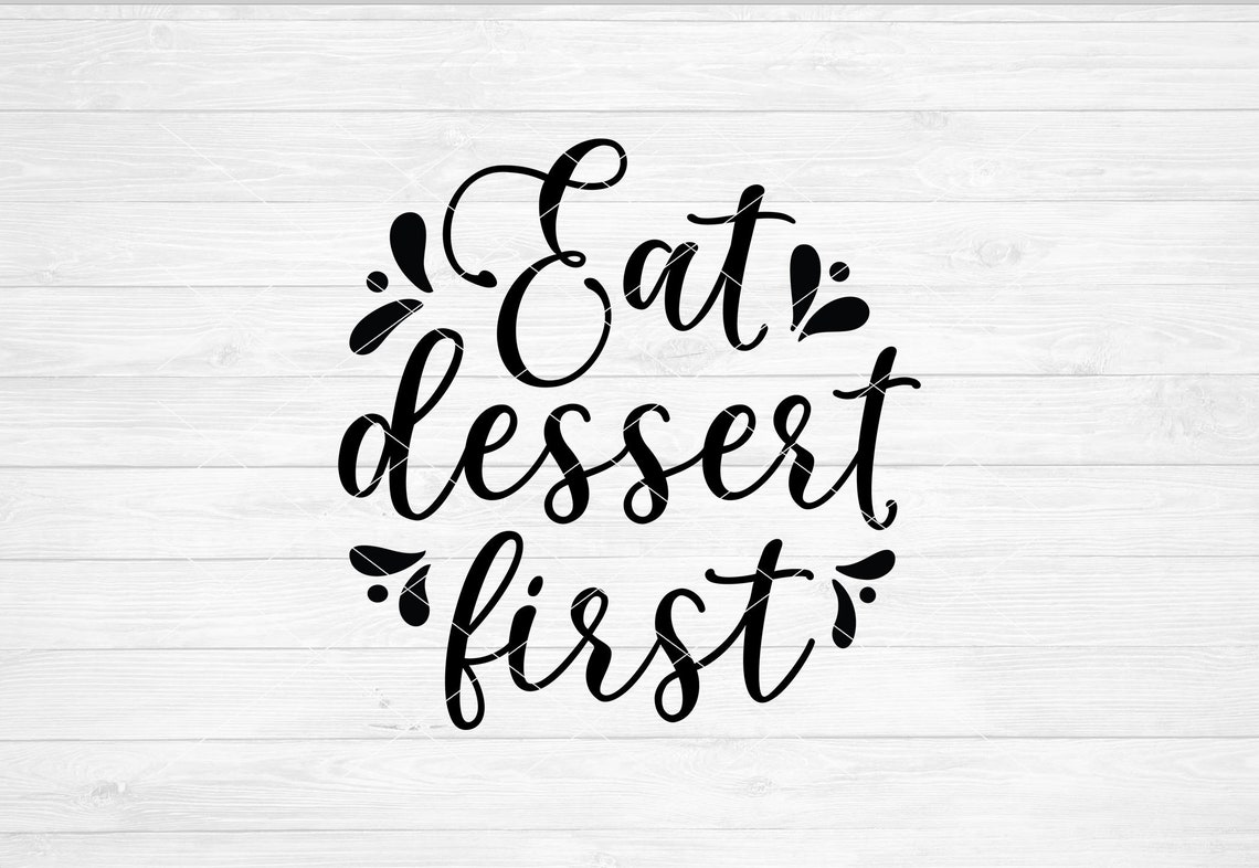 Instant SVG/DXF/PNG Eat Dessert First Farmhouse Kitchen Svg - Etsy