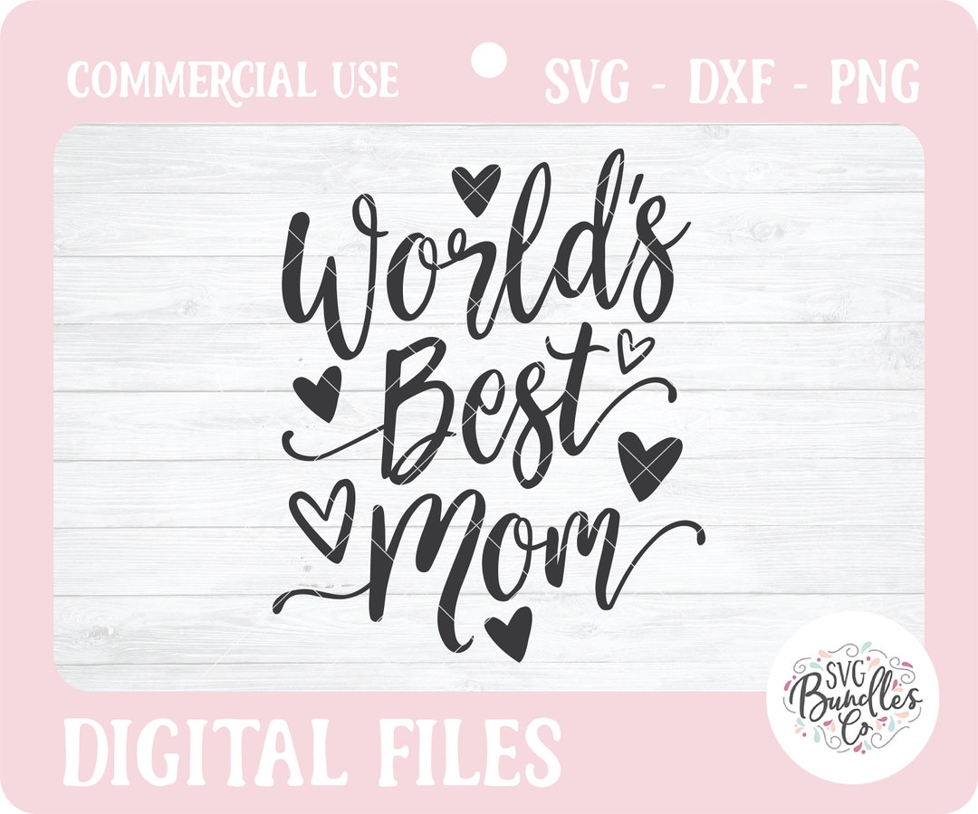Instant SVG/DXF/PNG World's Best Mom Svg, Mom Svg, Mothers Day Svg, Cut ...