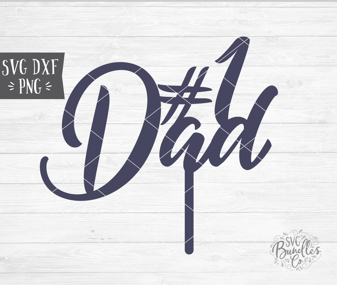 Instant SVG/DXF/PNG #1 Dad Cake/cupcake Topper, Dad Svg, Father's Day ...