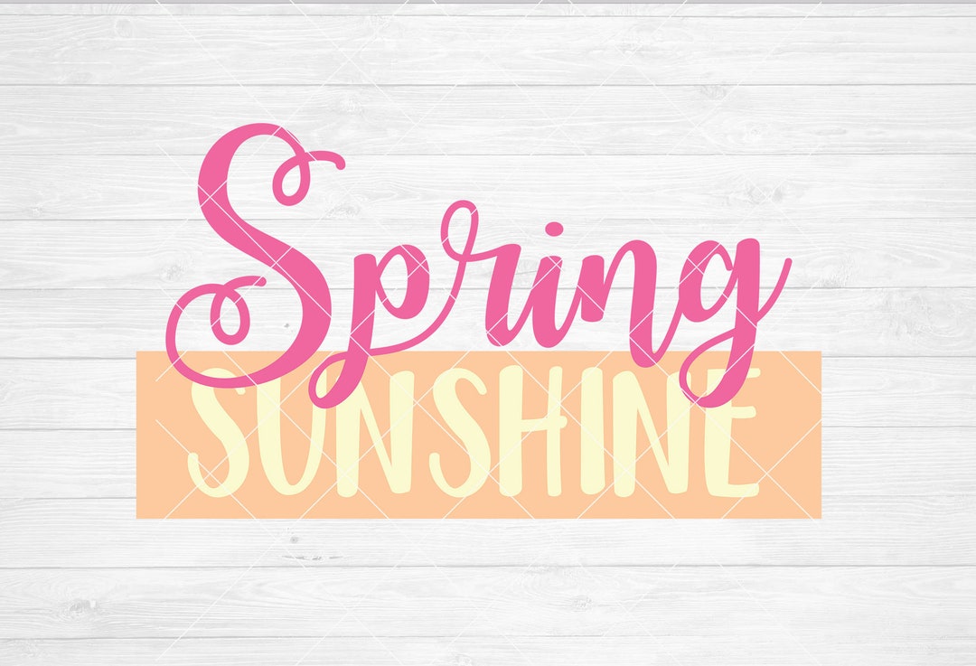 Instant SVG/DXF/PNG Spring Sunshine, Spring Svg, Quote, March, Dxf, Cut ...