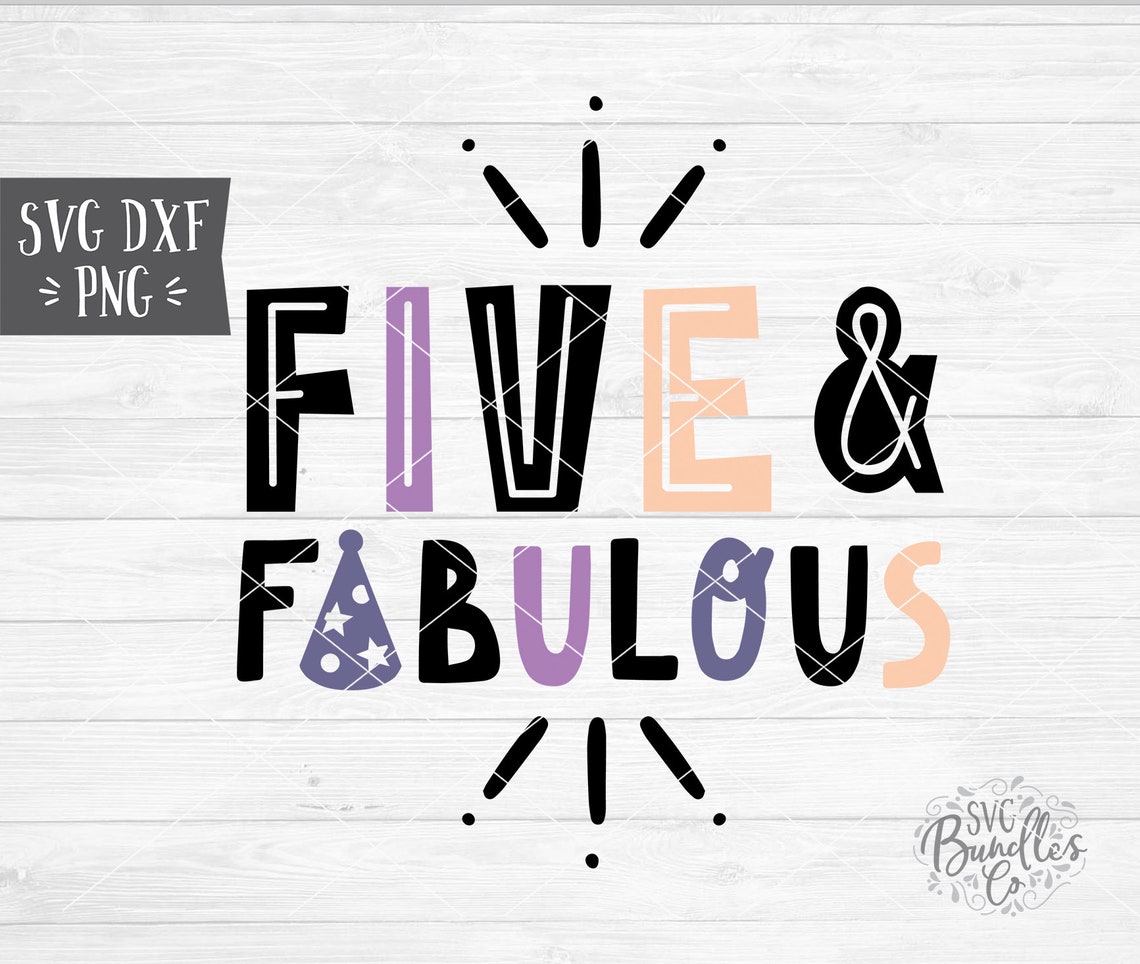 Instant SVG/DXF/PNG Five and Fabulous Svg Birthday Svg 5th - Etsy