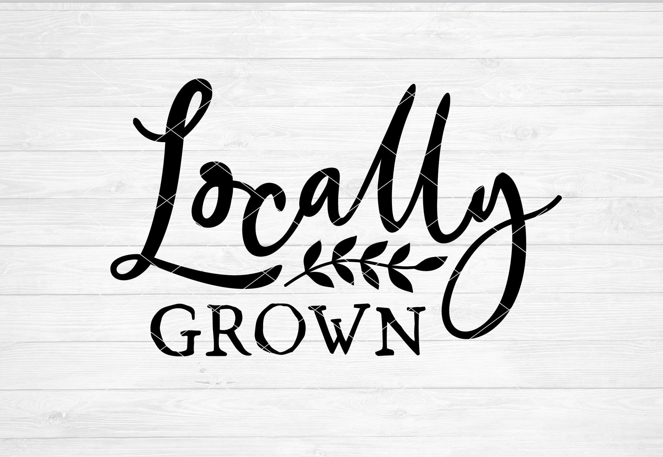 Instant SVG/DXF/PNG Locally Grown Svg Farmhouse Svg Quote | Etsy