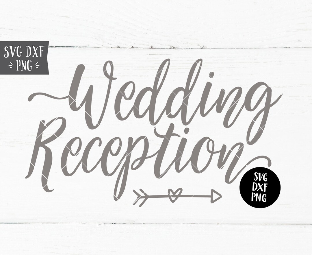Instant SVG/DXF/PNG Wedding Reception Svg, Wedding Svg, Wedding Sign ...