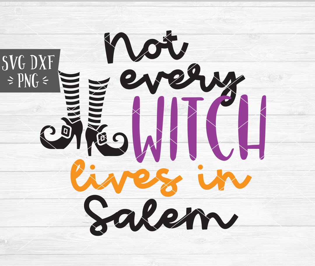 Instant SVG/DXF/PNG Not Every Witch Lives in Salem Svg, Halloween Svg ...