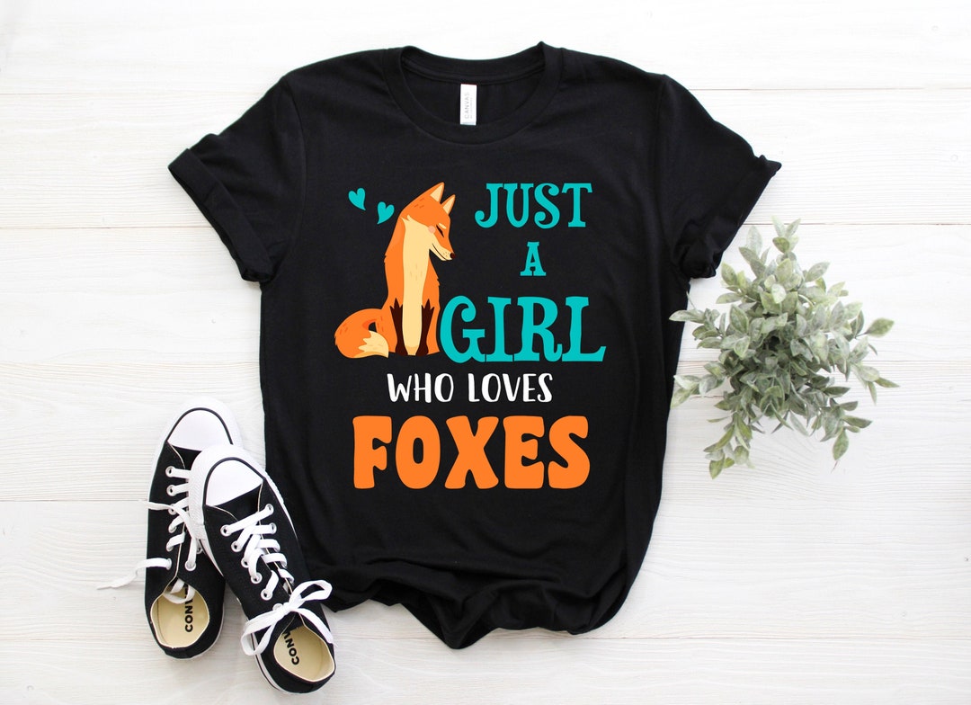Just A Girl Who Loves Foxes T-shirt, Cute Fox Birthday Gift Tshirt ...