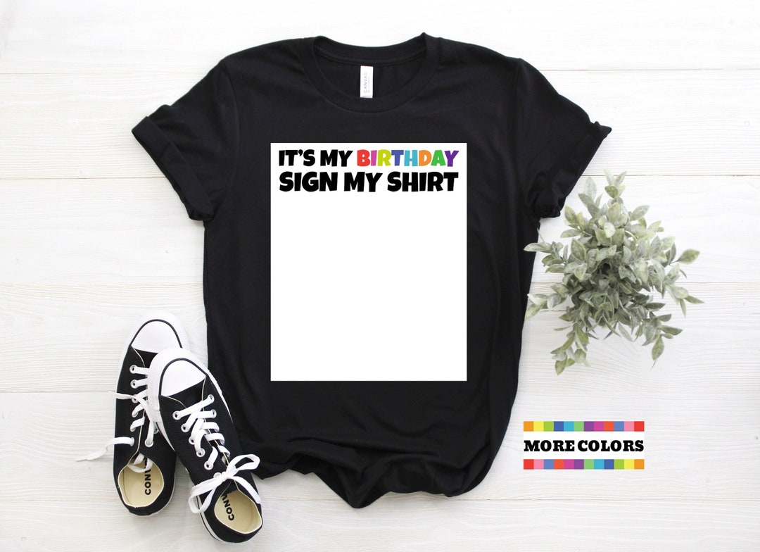 It’s My Birthday Sign My Shirt Gift T-shirt, Custom Bday Present Shirt ...