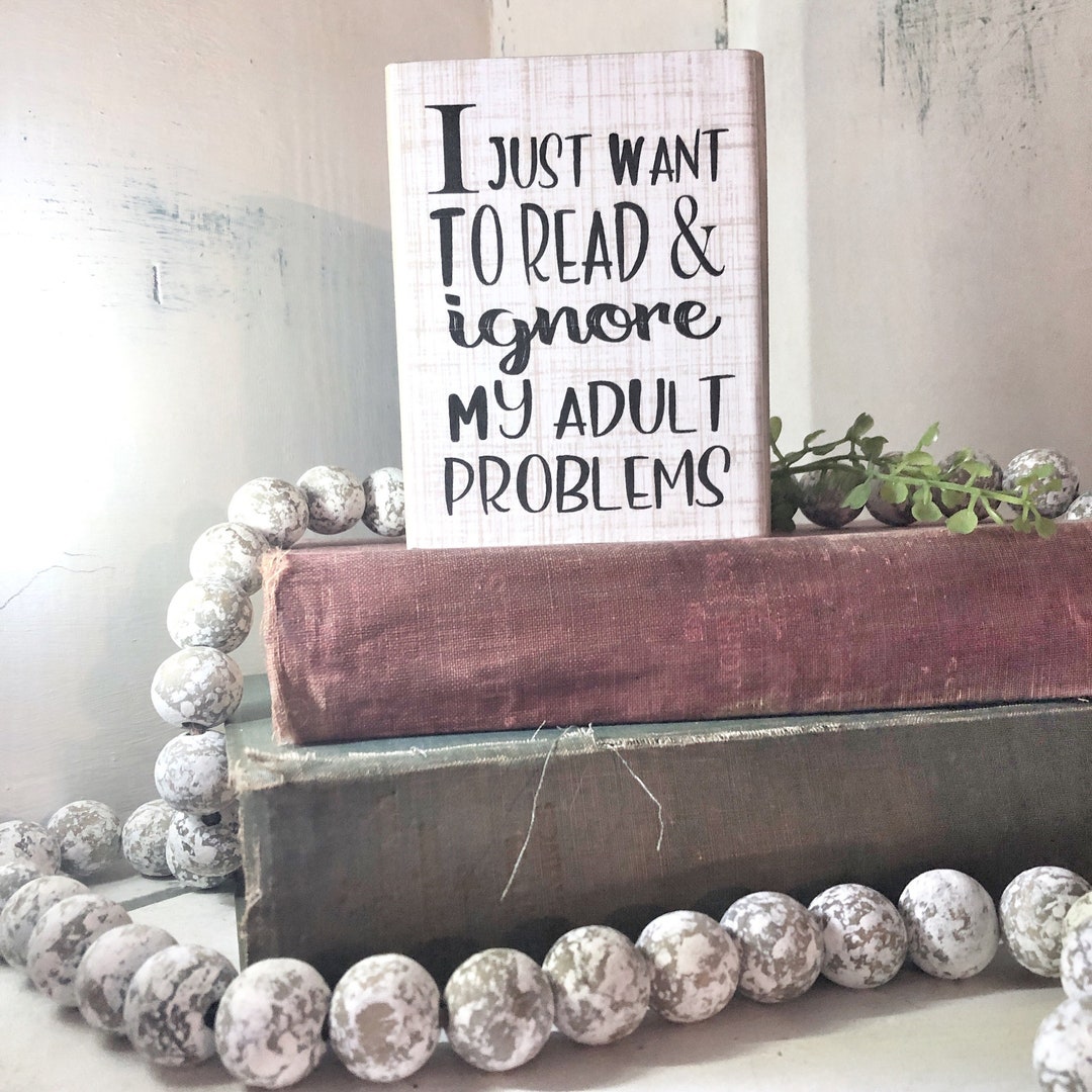 I Just Want to Read and Ignore My Adult Problems - Etsy