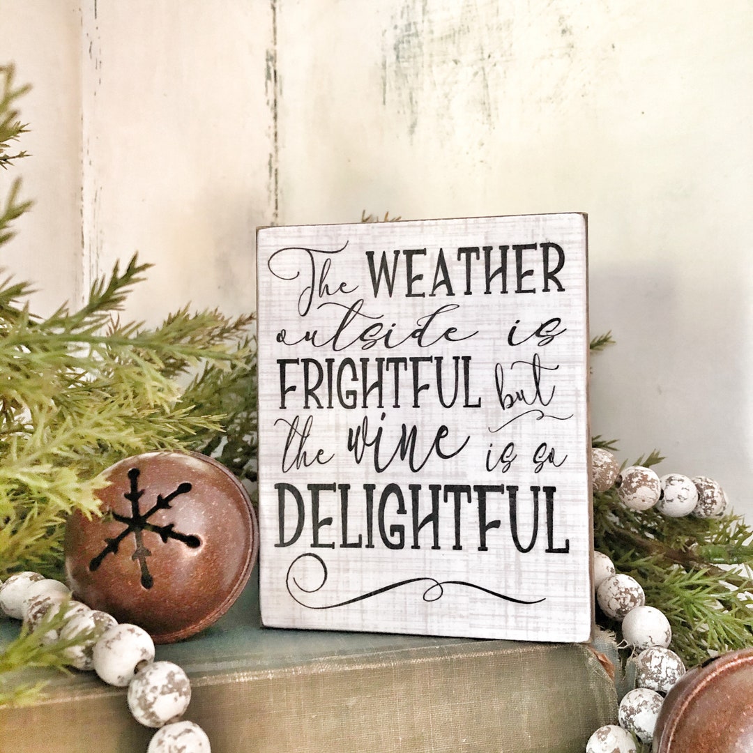 The Weather Outside is Frightful but the Wine is so Delightful - Etsy