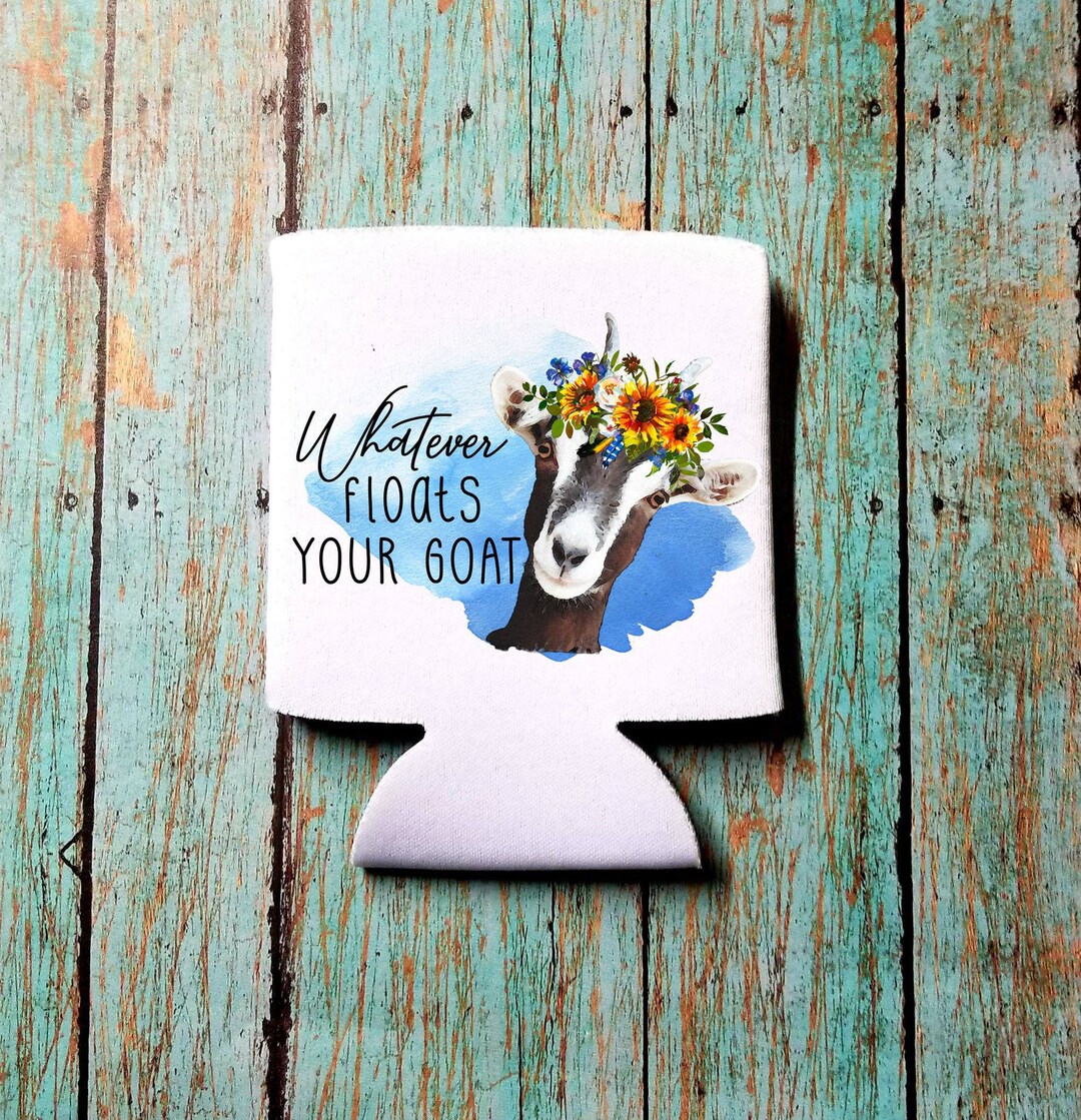 Whatever Floats Your Goat Can Cooler-gift-friend-mom-goat-float-barn ...