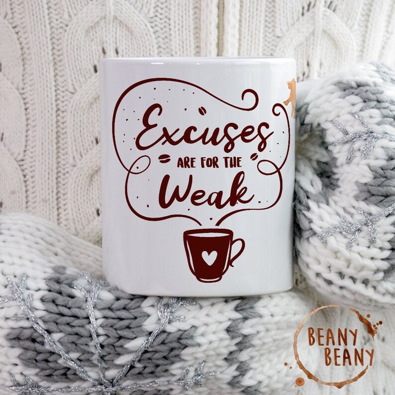 Excuses Are for the Weak Unique Coffee Mug Gift Mug With - Etsy