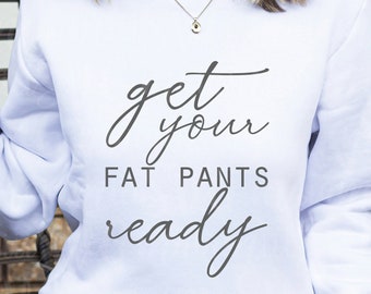 Get Your Fat Pants Ready SVG Cut File Commercial Use Svg Dxf - Etsy