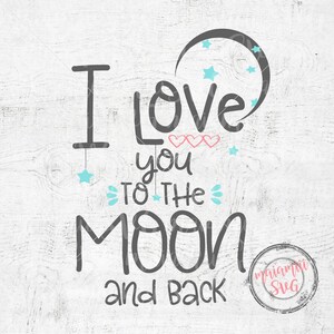 I Love You to the Moon and Back Svg Valentine Quote Svg Baby - Etsy