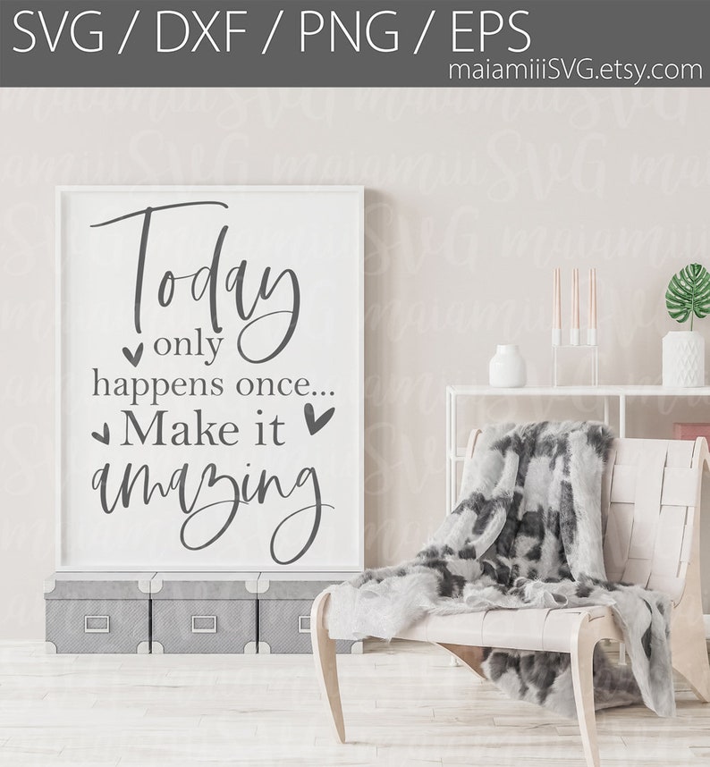 Today Only Happens Once Make It Amazing SVG Cut File for - Etsy