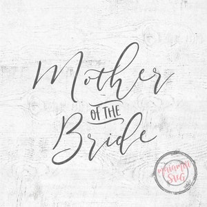 Mother of the Bride SVG Wedding Svg Design Gift for Mother Bridal Party ...