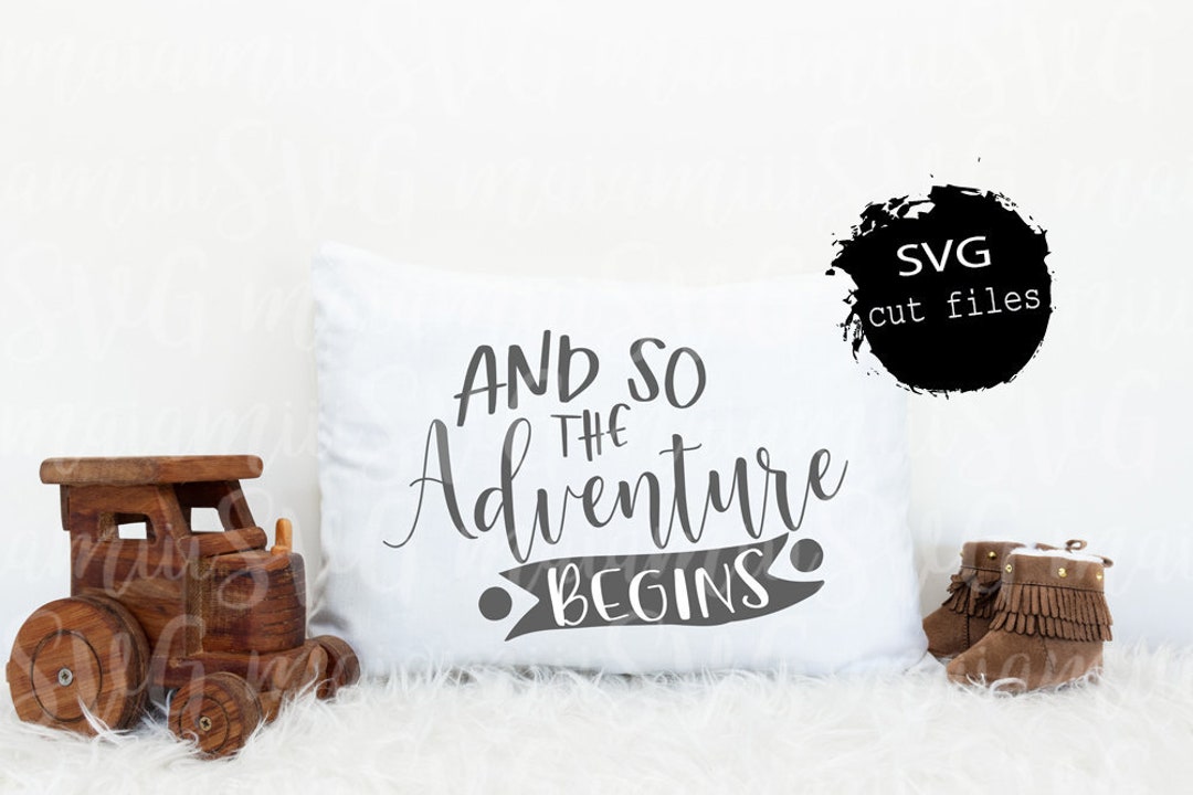 Svg Files, and so the Adventure Begins Svg, Adventure Begins Svg, Baby ...