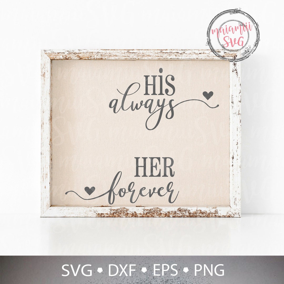 Set of 2, His Always, Her Forever, Wedding Svg, This is Us Svg, Grow ...
