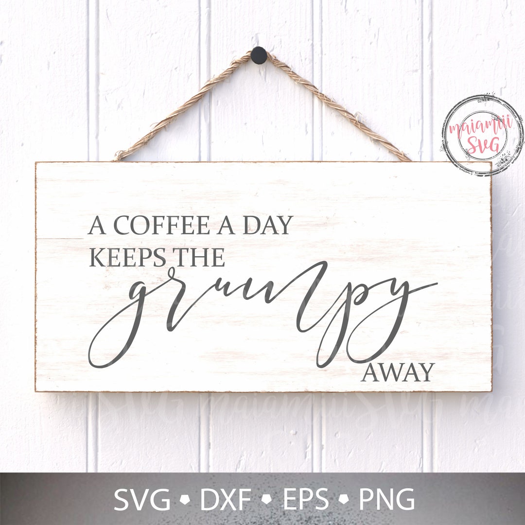 A Coffee A Day Keeps the Grumpy Away Svg, Funny Coffee Svg, Coffee Mug ...