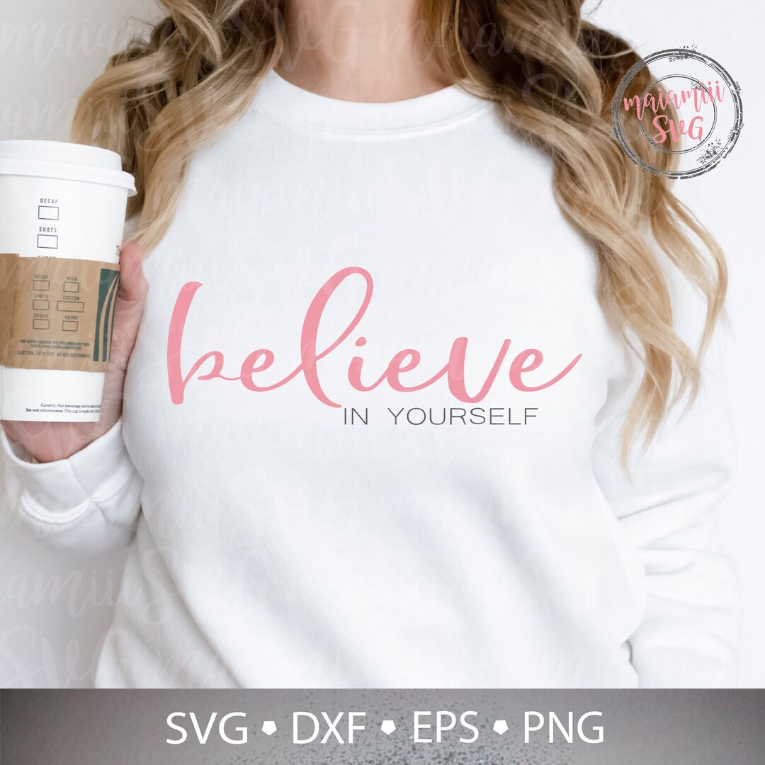 Believe in Yourself Svg, Self Love Svg, Love Yourself Svg, Believe ...