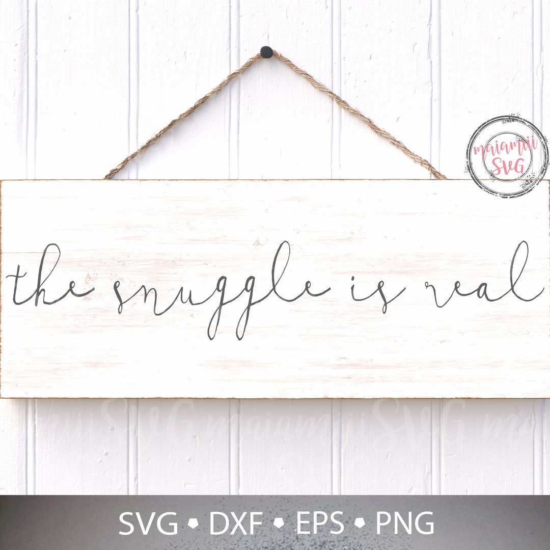 The Snuggle is Real Svg, Baby Sign Svg, New Mom Svg, Funny Baby Quote ...