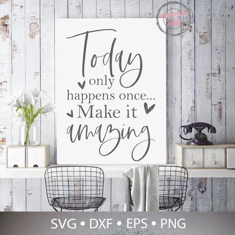 Today Only Happens Once Make It Amazing SVG Cut File for - Etsy