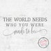 The World Needs Who You Were Made to Be Svg, Positive Quote Svg, Made ...