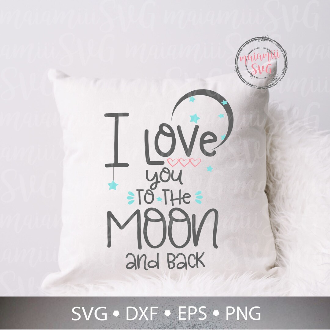 I Love You to the Moon and Back Svg, Valentine Quote Svg, Baby Nursery ...