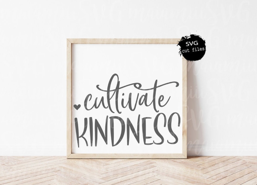 Cultivate Kindness Svg Be Kind Svg - Etsy