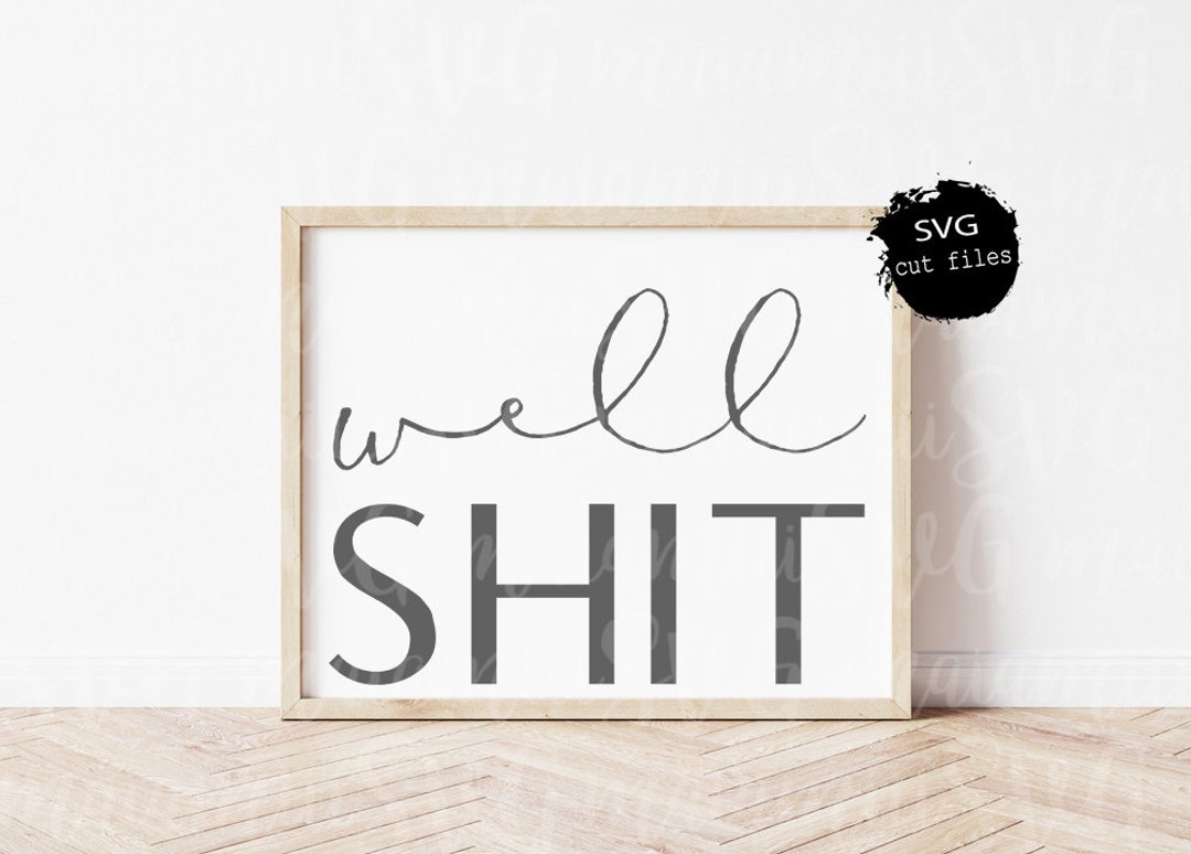 Well Shit Svg, Funny Sign Saying, Humor Svg, Meditation Svg, Mental ...