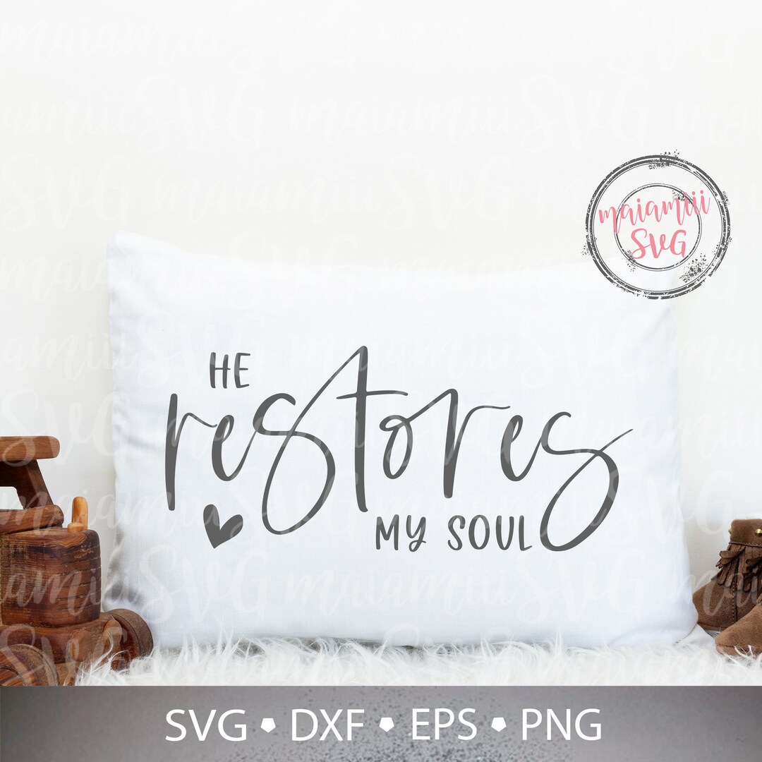 He Restores My Soul Scripture Svg Bible Verse Svg Faith - Etsy