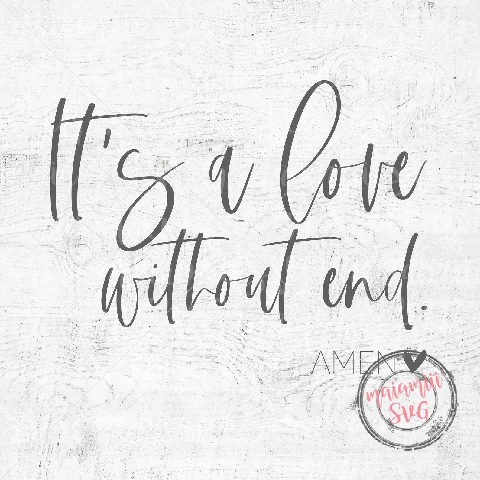 It's a Love Without End Amen Svg Farmhouse Sign Svg Home - Etsy