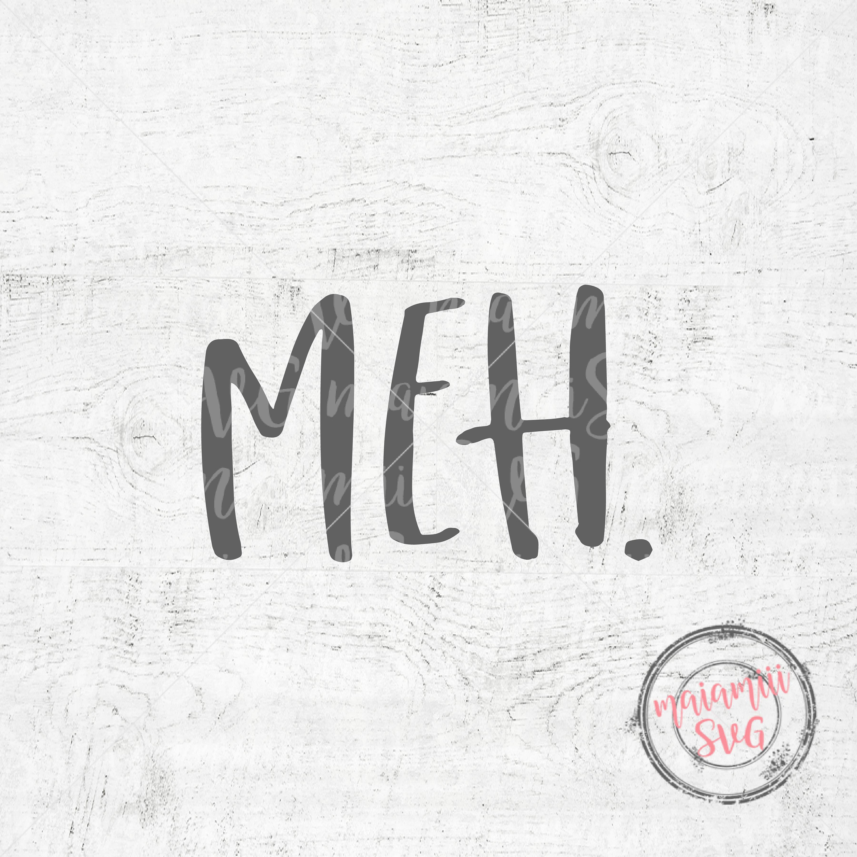 Svg Files Sarcastic Svg Funny Saying Svg Meh | Etsy