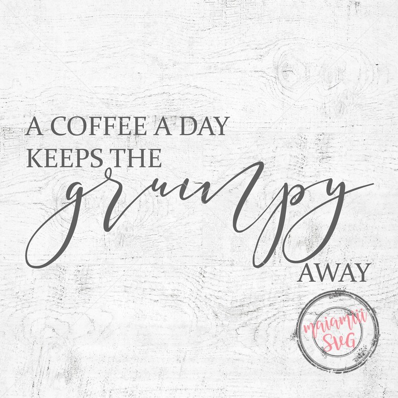 A Coffee A Day Keeps the Grumpy Away Svg Funny Coffee Svg - Etsy