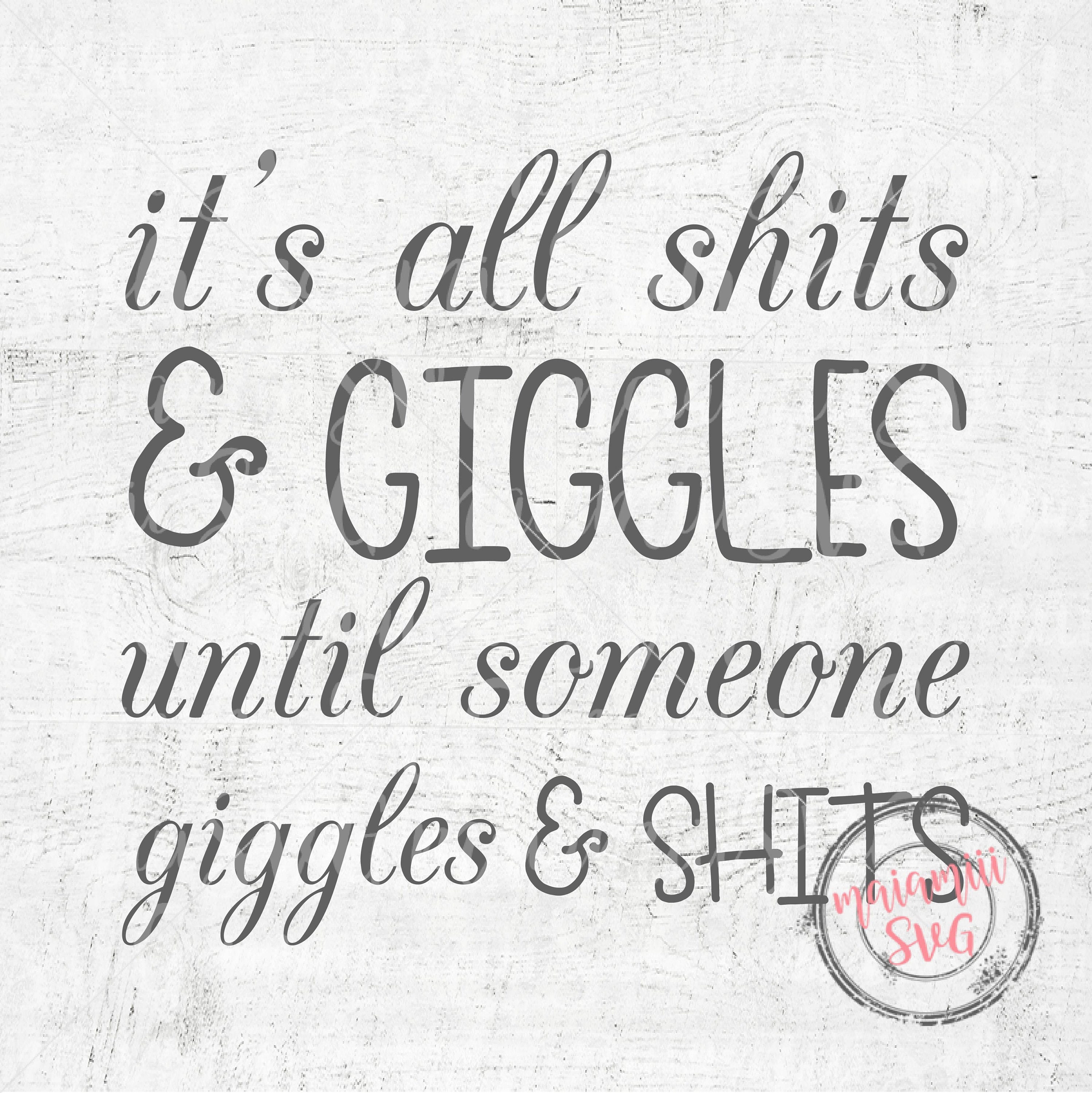 Svg Files It's All Shits And Giggles Until Someone | Etsy
