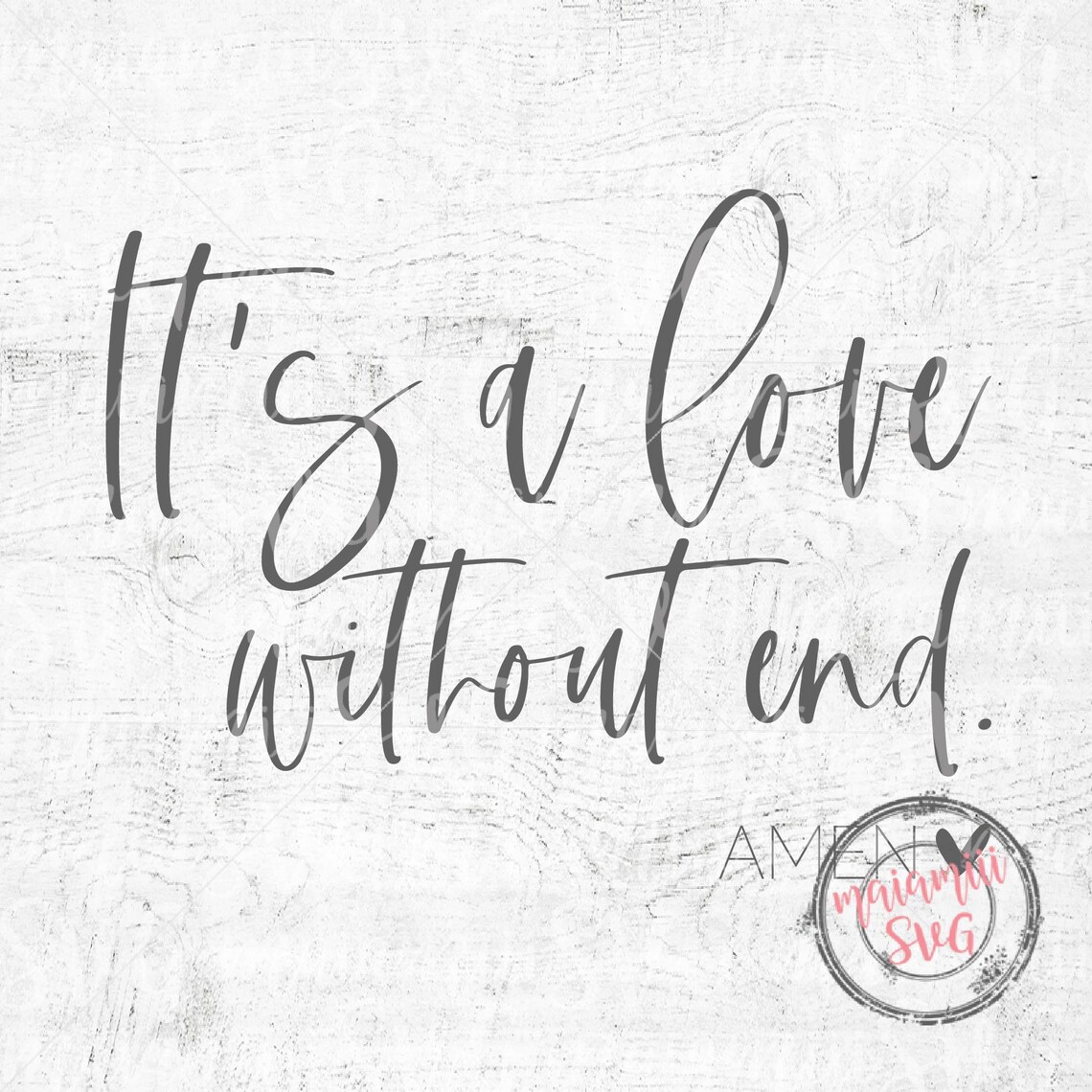 It's a Love Without End Amen SVG, Farmhouse Sign (digital Download) - Etsy