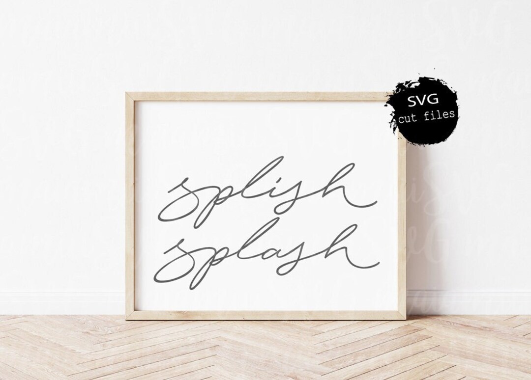 Splish Splash Svg, Bathroom Svg, Farmhouse Sign Svg, Funny Sign, Funny ...