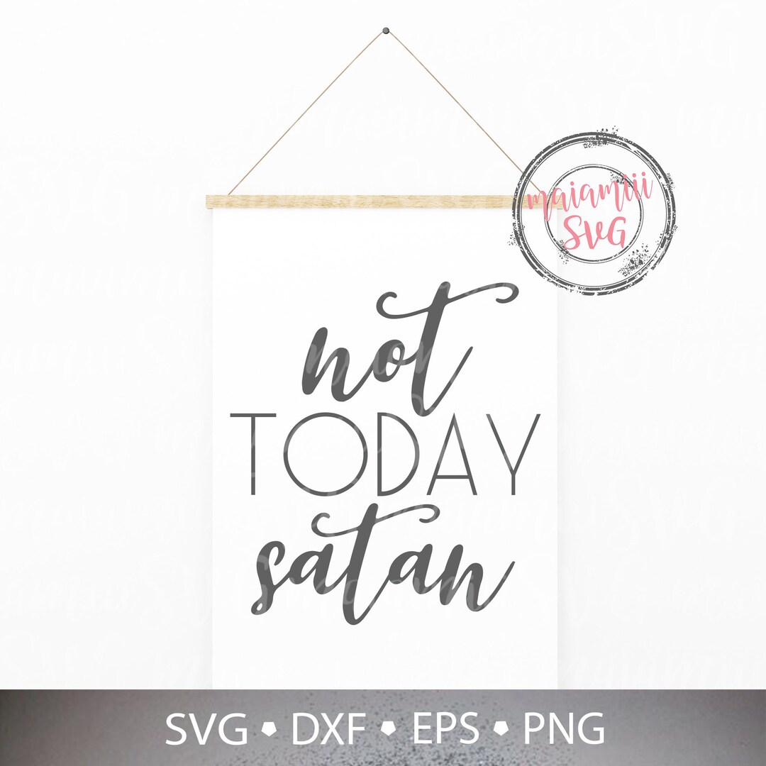 Not Today Satan Quotes Svg Christian Svg Bible Quote Svg - Etsy