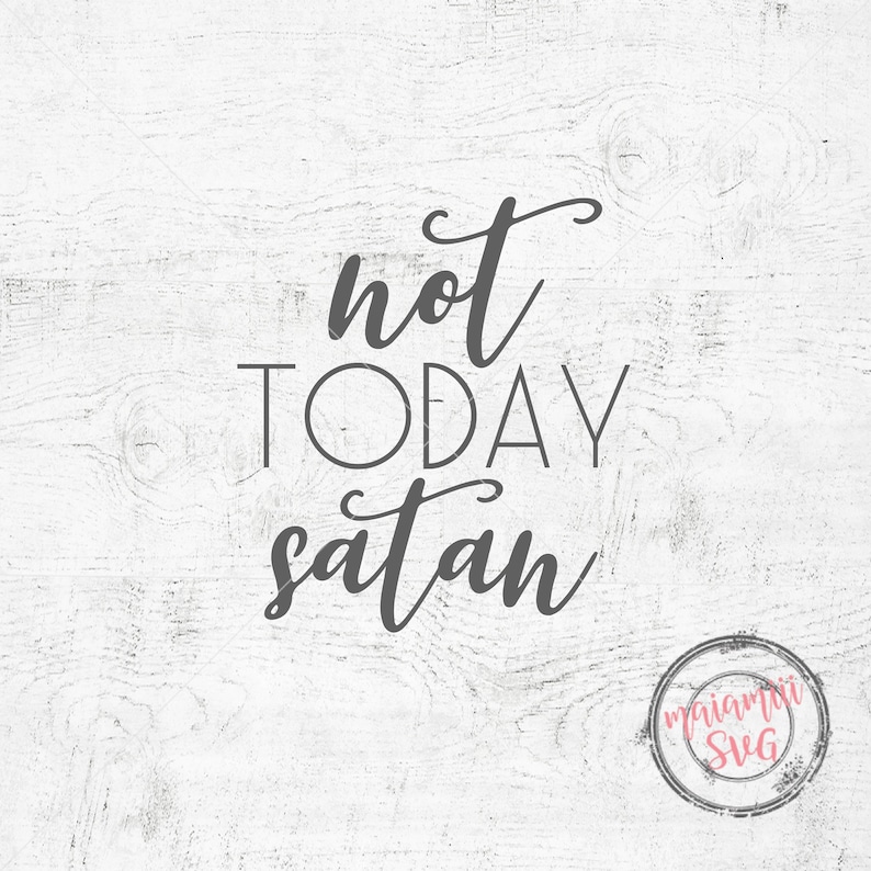 Not Today Satan Quotes Svg Christian Svg Bible Quote Svg | Etsy
