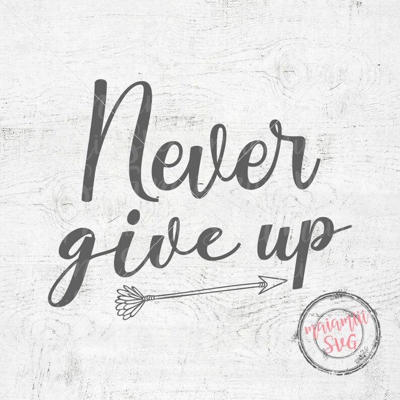Never Give up Svg Positive Quote Svg Be Positive Svg - Etsy