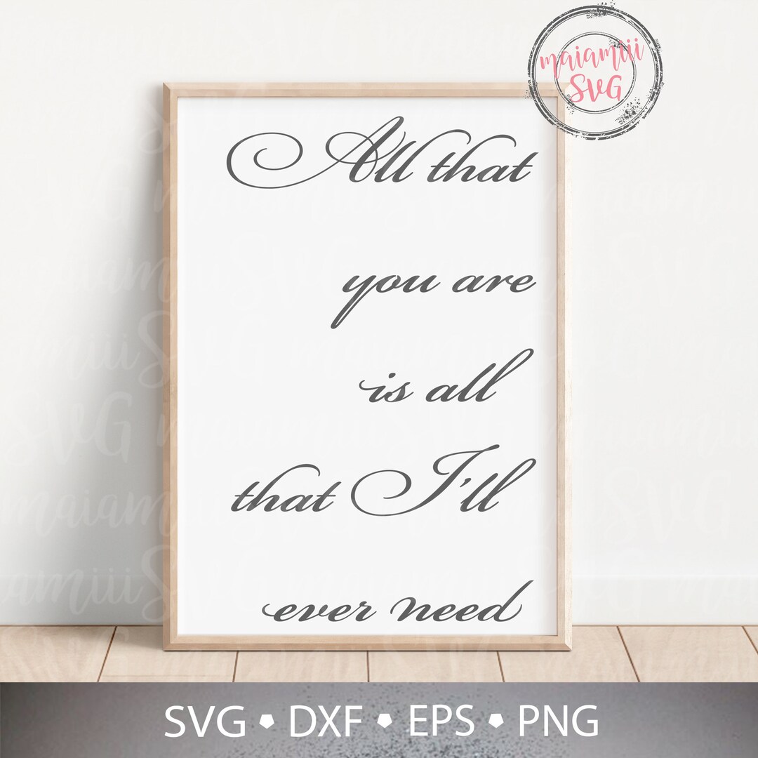 All That You Are is All That I'll Ever Need Svg Family - Etsy